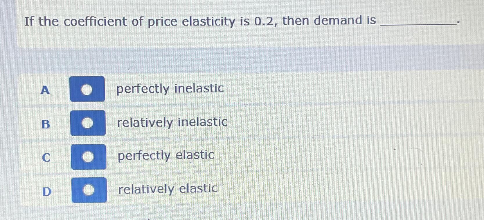 Solved If the coefficient of price elasticity is 0.2 , ﻿then | Chegg.com