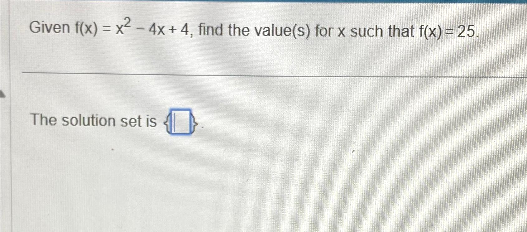 Solved Given f(x)=x2-4x+4, ﻿find the value(s) ﻿for x ﻿such | Chegg.com