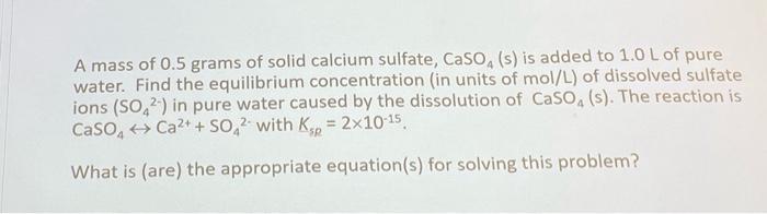 Solved A mass of 0.5 grams of solid calcium sulfate, CaSO4( | Chegg.com