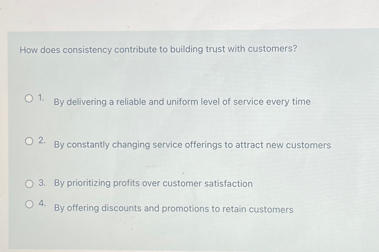 Solved How does consistency contribute to building trust | Chegg.com