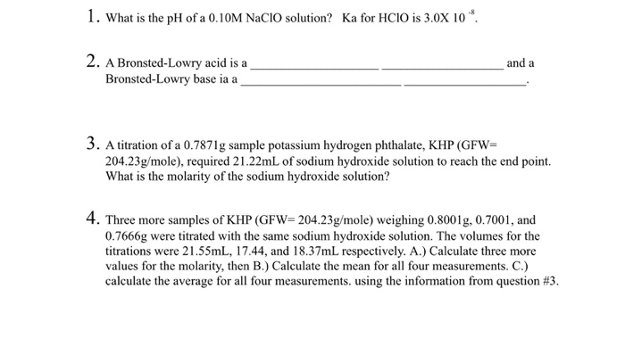Solved 1. What is the pH of a 0.10M NaClO solution? Ka for | Chegg.com