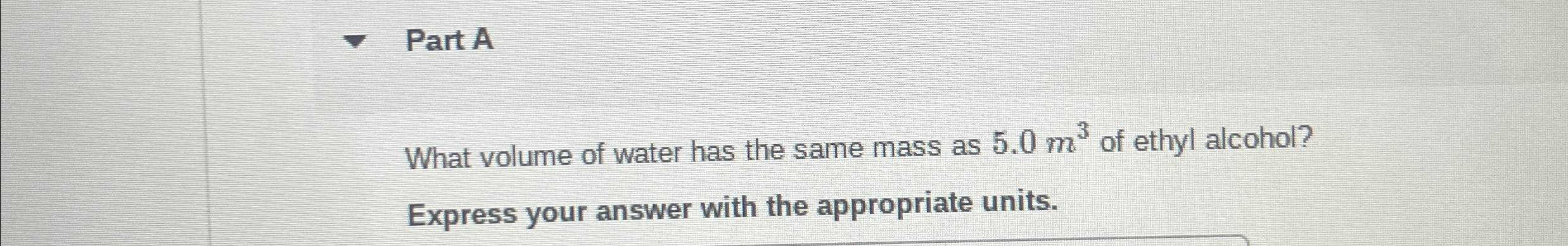 Solved Part AWhat volume of water has the same mass as 5.0m3 | Chegg.com