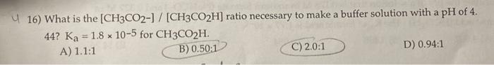 Solved 16) What is the [CH3CO2−]/[CH3CO2H] ratio necessary | Chegg.com