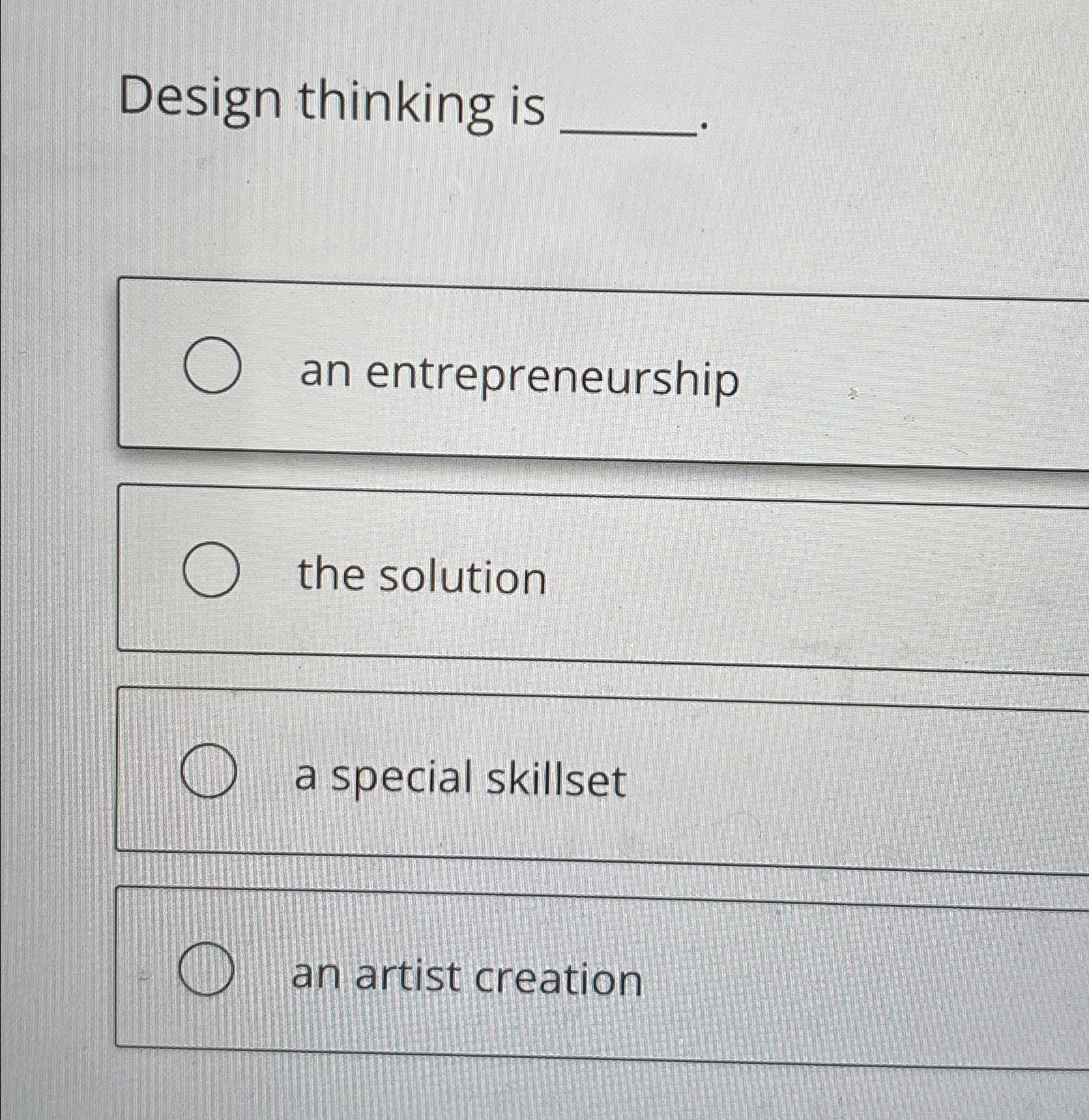 Solved Design thinking isan entrepreneurshipthe solutiona | Chegg.com