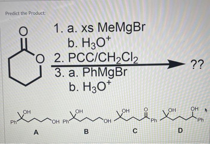 1. a. xs MeMgBr b. H3O+ 3. a. PhMgBr 2. PCC/CH2Cl2→ | Chegg.com