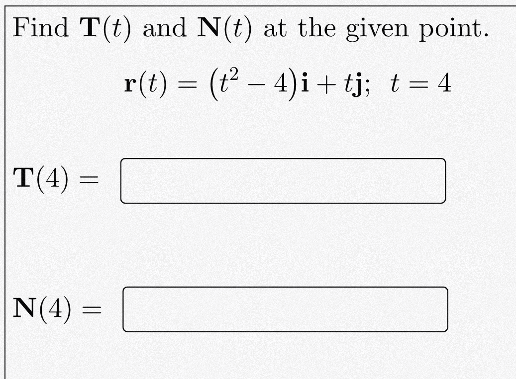 Solved Find T(t) and N(t) at the given point. r(t) = (t2 – | Chegg.com
