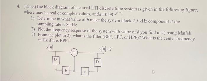 Solved 4. ( 15pts) The block diagram of a causal LTI | Chegg.com Solved 4. ( 15pts) The block diagram of a causal LTI | Chegg.com