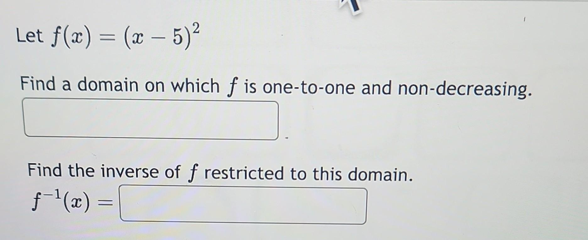 Solved Let f(x)=(x−5)2 Find a domain on which f is | Chegg.com