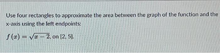 Solved Use four rectangles to approximate the area between | Chegg.com