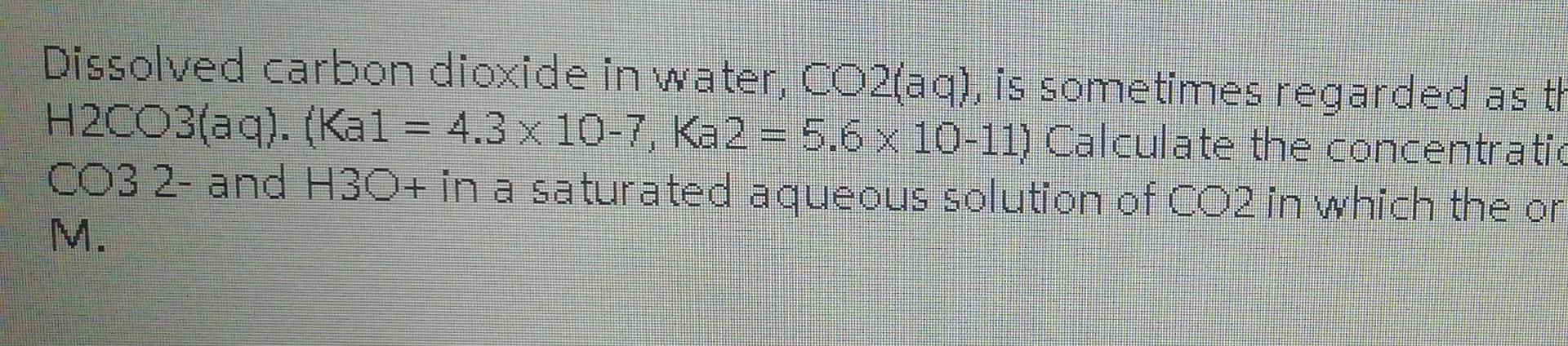 Solved Dissolved carbon dioxide in water, CO2(aq), is | Chegg.com