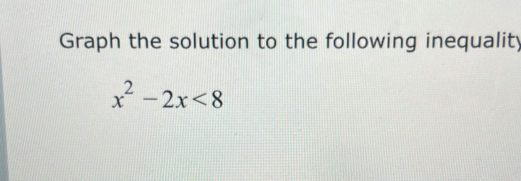 Solved Graph the solution to the following inequalit)x2-2x