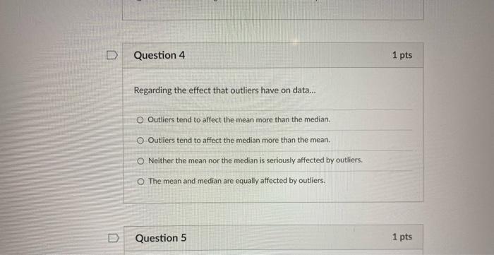 Solved Question 4 1 pts Regarding the effect that outliers | Chegg.com