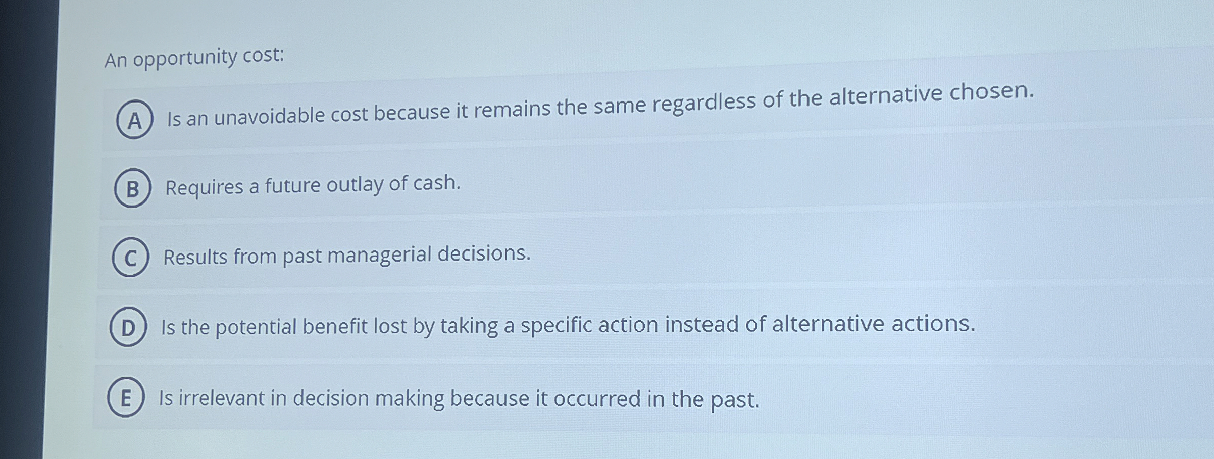 Solved An opportunity cost:Is an unavoidable cost because it | Chegg.com