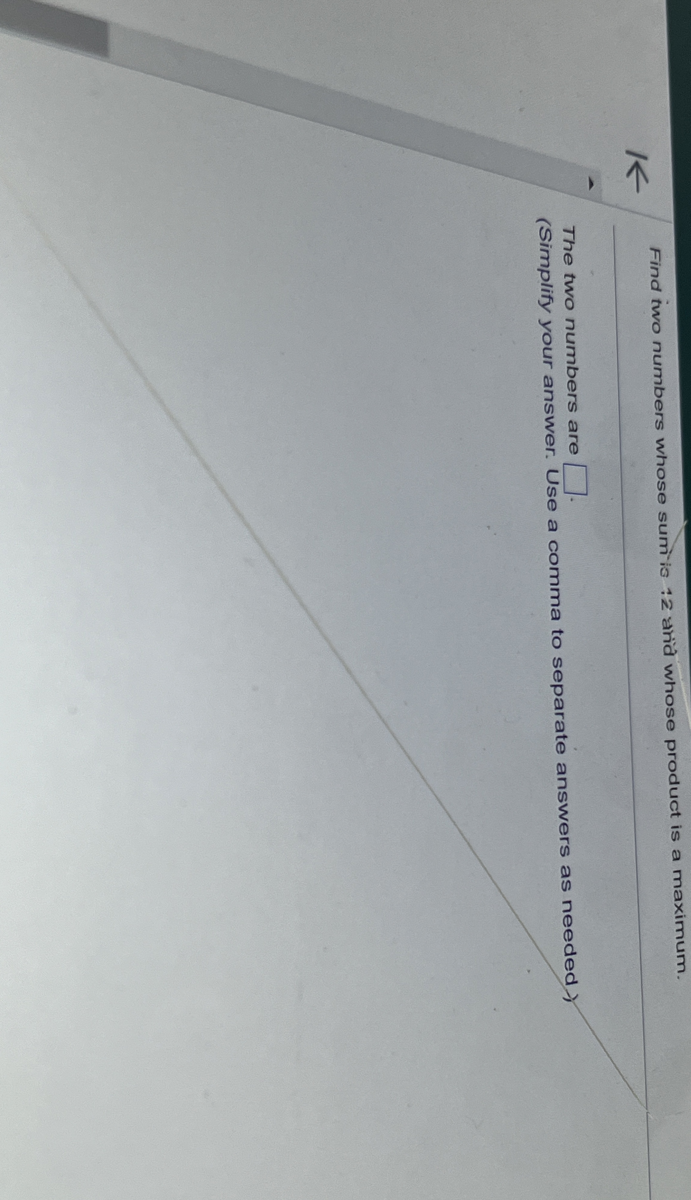 Solved Find two numbers whose sum is 12 arid whose product | Chegg.com Solved Find two numbers whose sum is 12 arid whose product | Chegg.com
