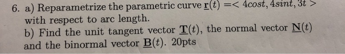 Solved 6. a) Reparametrize the parametric curve r(t)