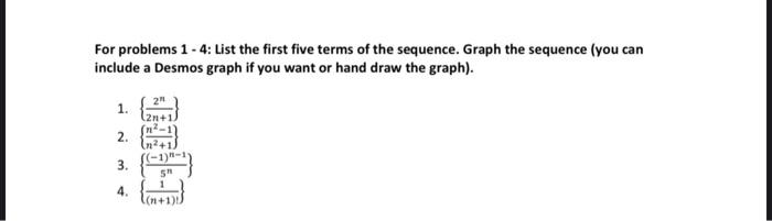 Solved For problems 1 -4: List the first five terms of the | Chegg.com