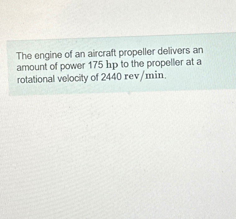 Solved The engine of an aircraft propeller delivers an | Chegg.com