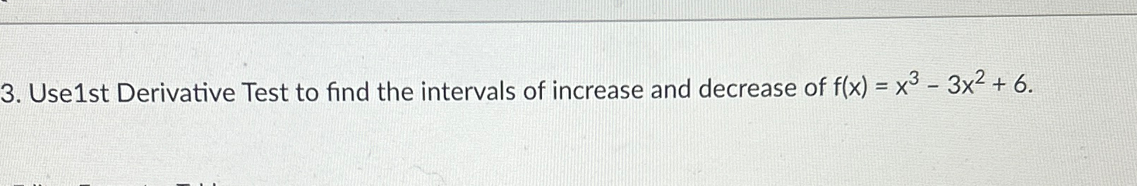 Solved Use 1st Derivative Test to find the intervals of | Chegg.com