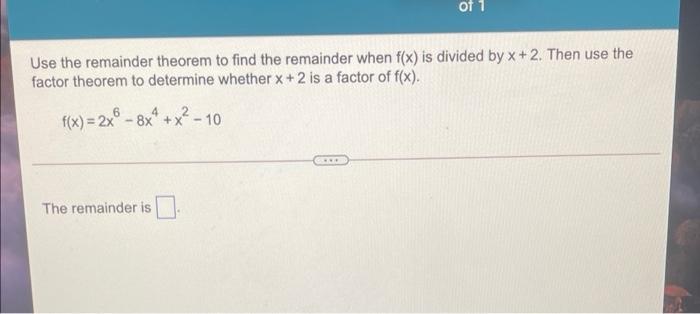 Solved 1 Then use the Use the remainder theorem to find the | Chegg.com
