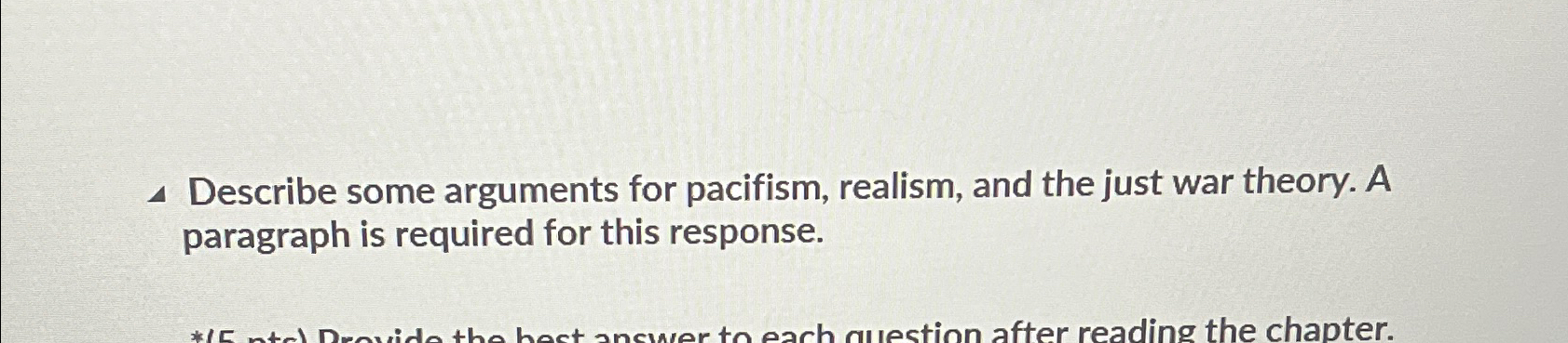 Solved ???? ﻿Describe some arguments for pacifism, realism, | Chegg.com