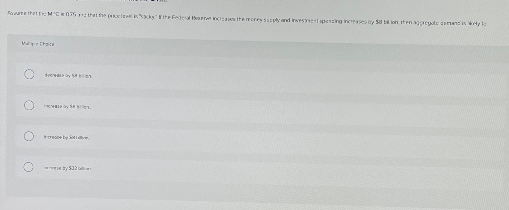 Solved Multiple Choicedecrease by $8 ﻿billion.increase by $6 | Chegg.com