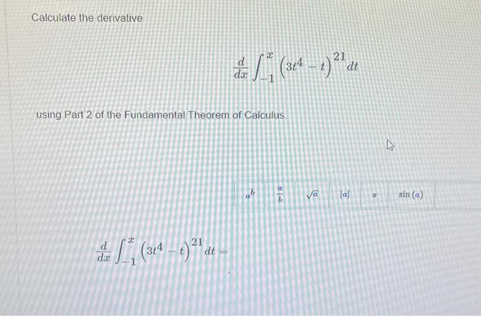Solved Calculate the derivative dxd∫−1x(3t4−t)21dt using | Chegg.com