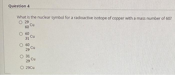 Solved Question 4 What is the nuclear symbol for a | Chegg.com