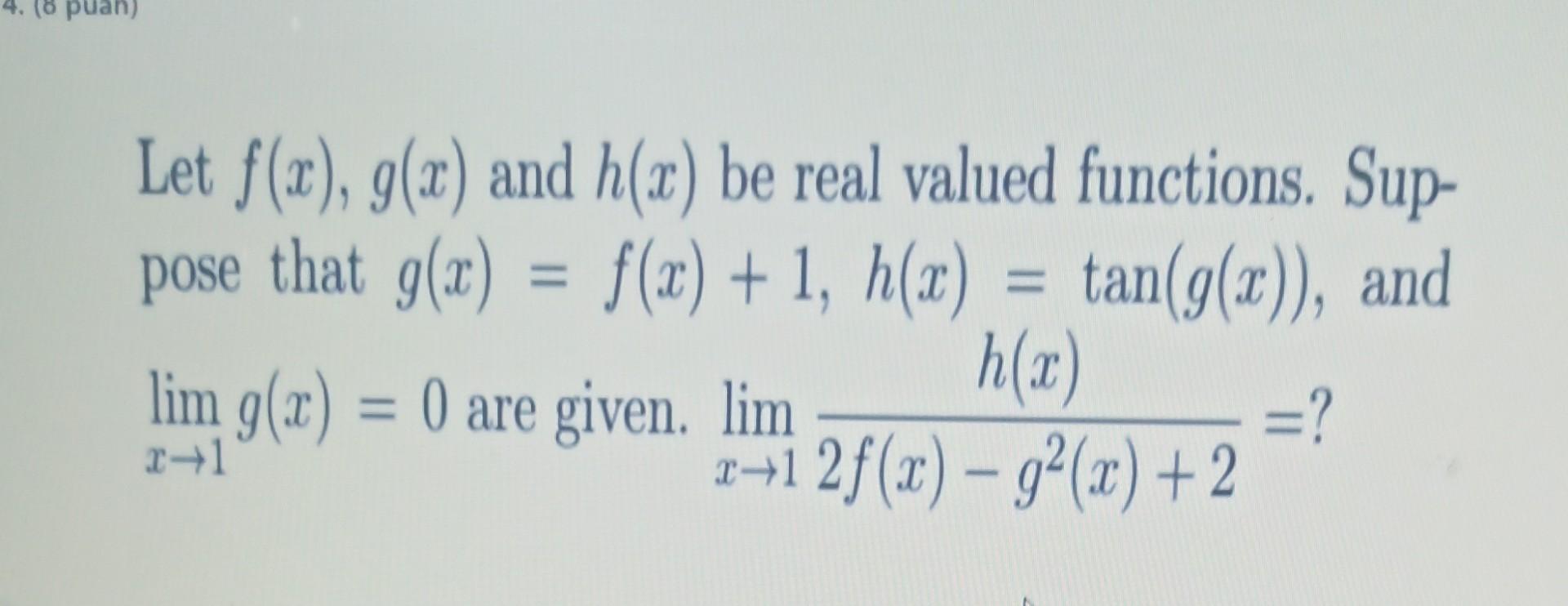 Solved Let f(x),g(x) and h(x) be real valued functions. | Chegg.com