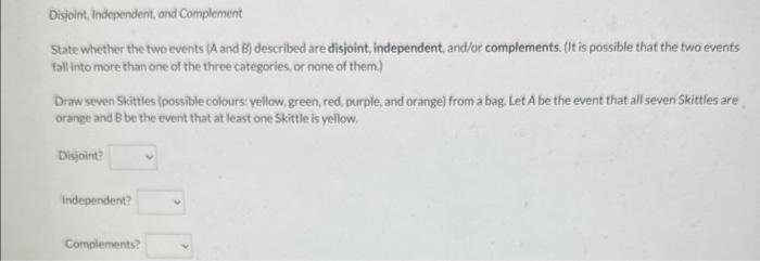Solved Disjoint, Independent, ond Complement State whether | Chegg.com