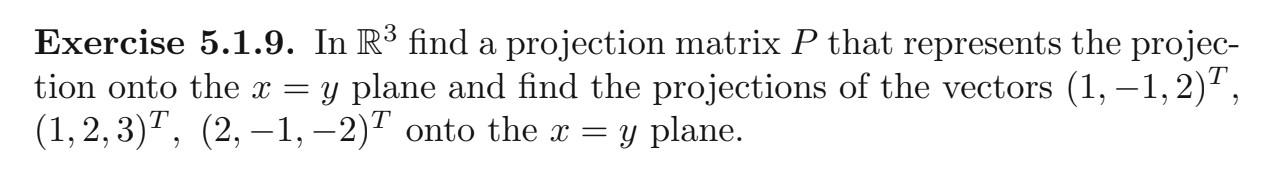 Solved Exercise 5.1.9. ﻿In R3 ﻿find a projection matrix P | Chegg.com