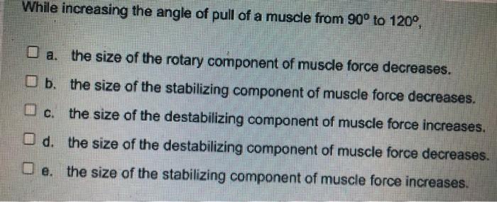 Solved While increasing the angle of pull of a muscle from | Chegg.com