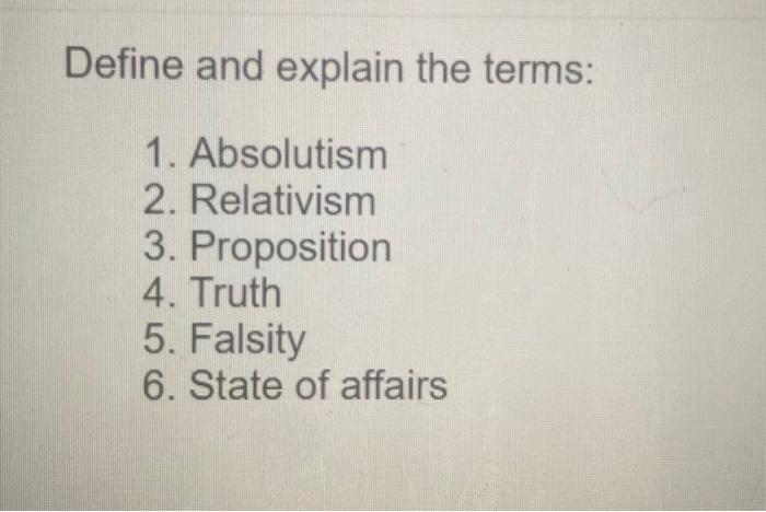 Solved EthicsDefine and explain the terms : 1. Absolutism 2. | Chegg.com