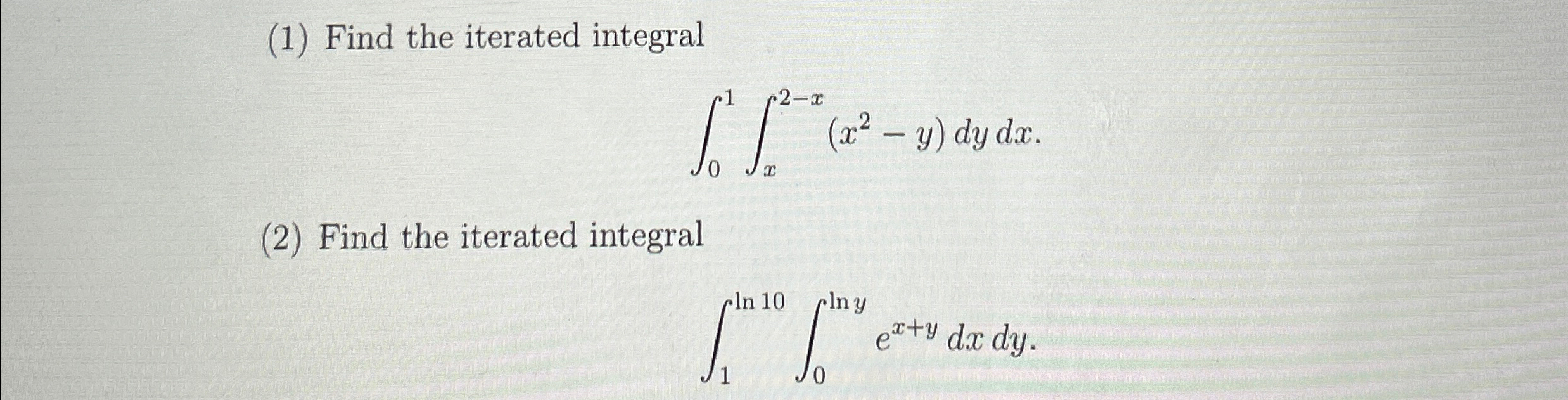 (1) ﻿Find the iterated integral∫01∫x2-x(x2-y)dydx(2) | Chegg.com