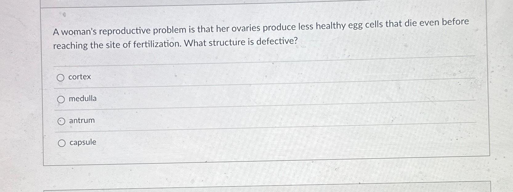 Solved A woman's reproductive problem is that her ovaries | Chegg.com