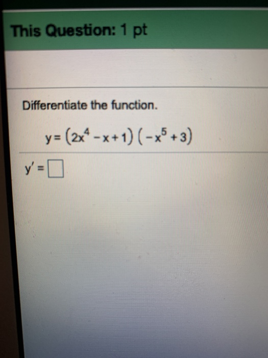 Solved = (2x4 – x+1) (-x5 + 3) This Question: 1 pt | Chegg.com