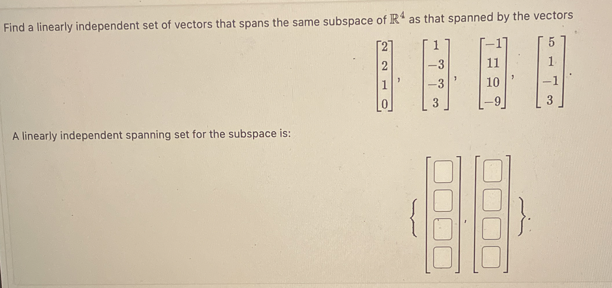 Solved Find a linearly independent set of vectors that spans | Chegg.com