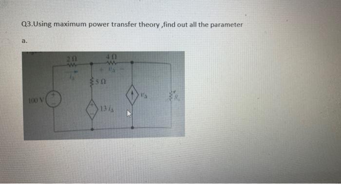 Solved Q3.Using maximum power transfer theory, find out all | Chegg.com