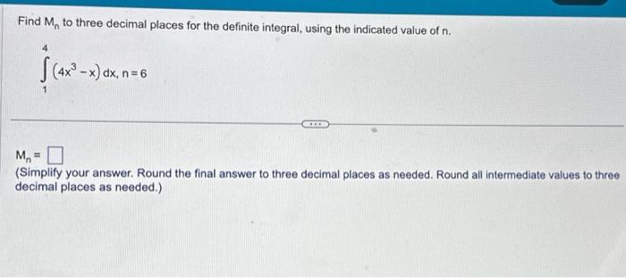 Solved Find Mn to three decimal places for the definite | Chegg.com