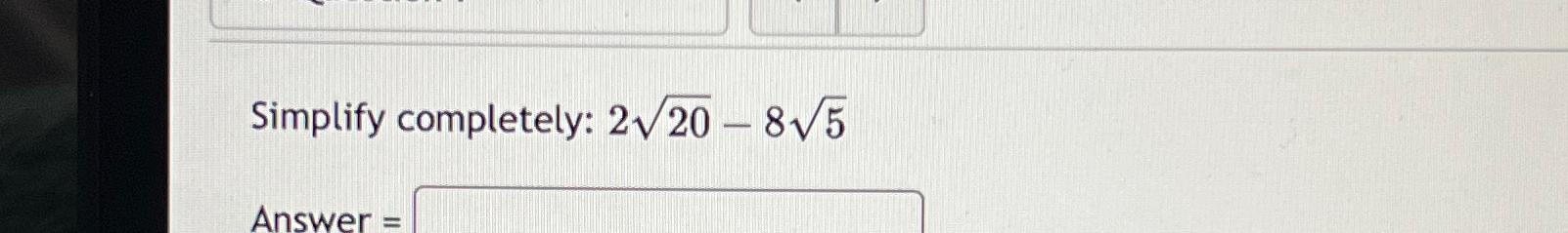 Solved Simplify completely: 2202-852 | Chegg.com
