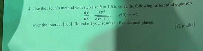 Solved 4. Use the Heun's method with step size h=1.5 to | Chegg.com