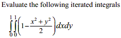 Solved Evaluate the following iterated integrals | Chegg.com