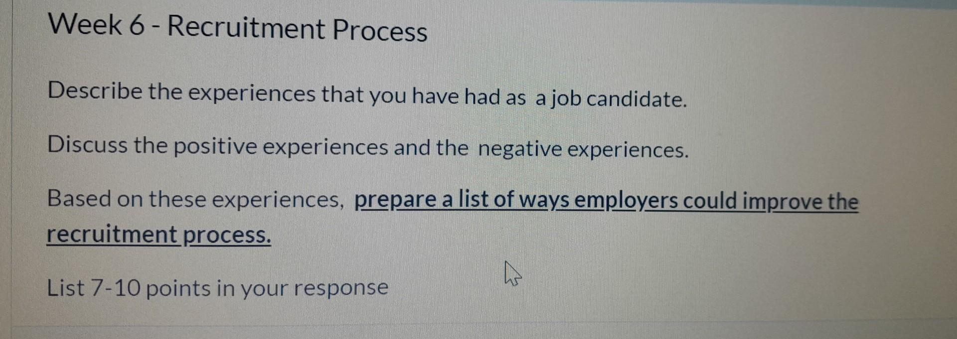 Solved Week 6 - Recruitment Process Describe the experiences | Chegg.com