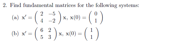 Solved Find fundamental matrices for the following systems: | Chegg.com