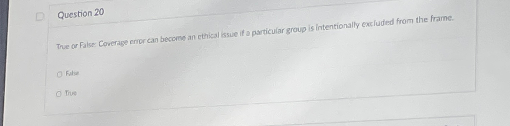 Solved Question 20True or False: Coverage error can become | Chegg.com