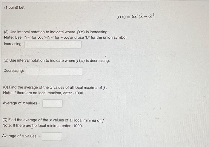 Solved (1 point) Let f(x)=6x4(x−6)2 (A) Use interval | Chegg.com