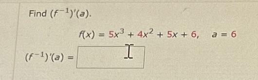 Solved Find (f−1)′(a). f(x)=5x3+4x2+5x+6,a=6(f−1)′(a)= | Chegg.com