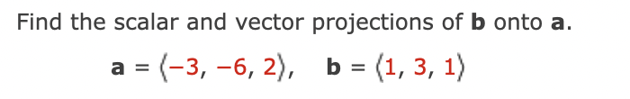 Solved Find The Scalar And Vector Projections Of B ﻿onto