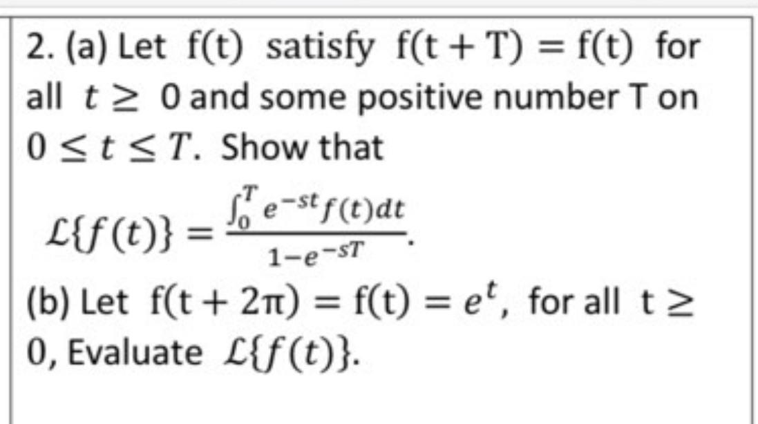Solved (a) ﻿Let f(t) ﻿satisfy f(t+T)=f(t) ﻿for all t≥0 ﻿and | Chegg.com