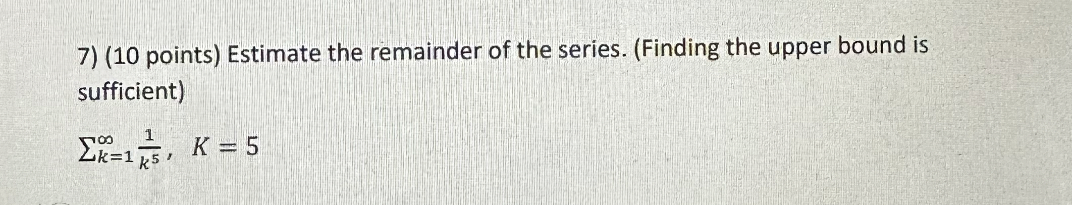 Solved (10 ﻿points) ﻿Estimate the remainder of the series. | Chegg.com