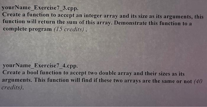 Solved yourName_Exercise7_3.cpp. Create a function to accept | Chegg.com